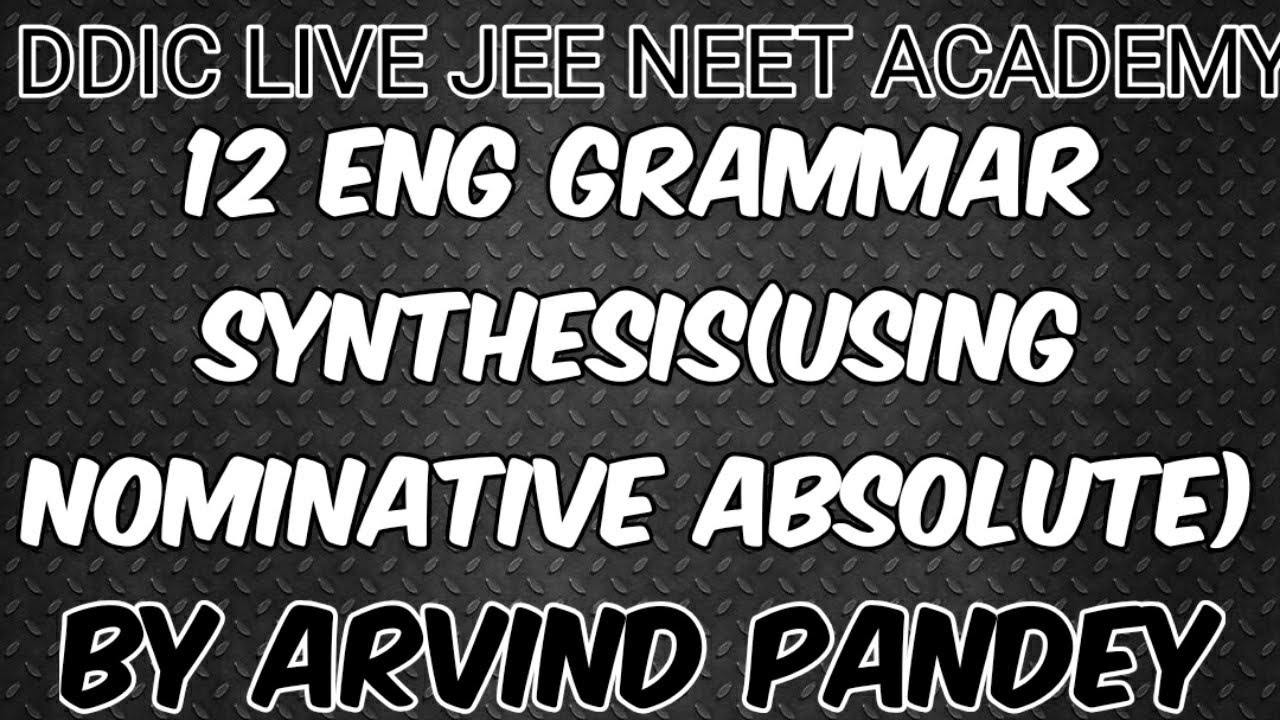 SYNTHESIS BY USING NOMINATIVE ABSOLUTE BY ARVIND SIR - YouTube