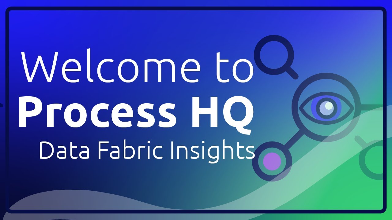 Welcome to Process HQ | Data Fabric Insights - YouTube