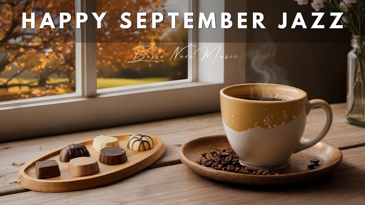 Happy September Morning Jazz 🌞🍂☕ Coffee Music & Bossa Nova for a ...