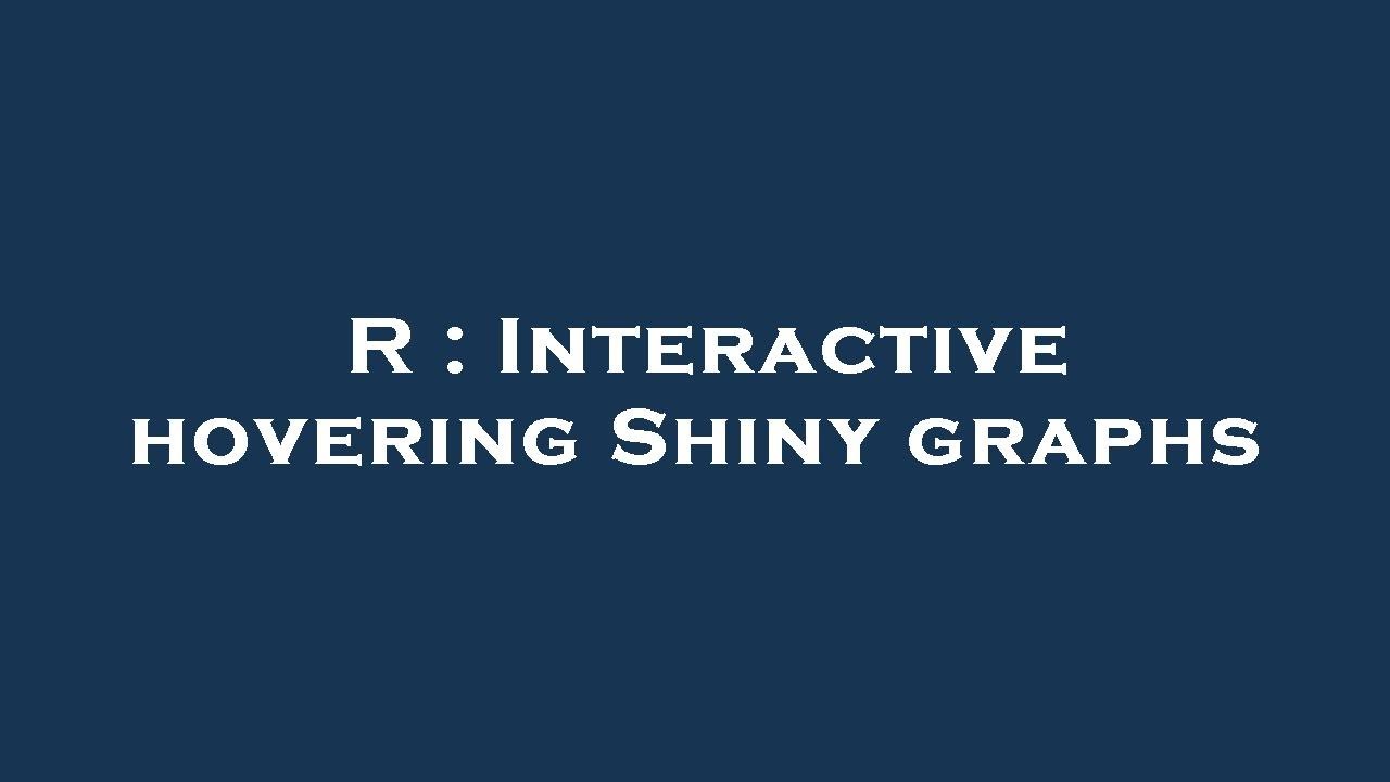 R : Interactive hovering Shiny graphs - YouTube