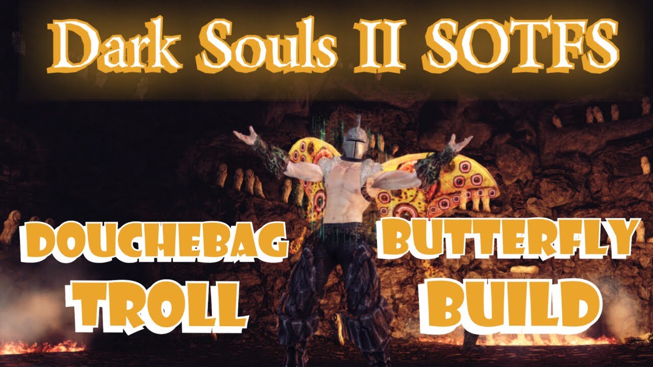 DS2 Meta Douchebag Butterfly Troll Build SL 150 | Dark Souls 2 SOTFS ...