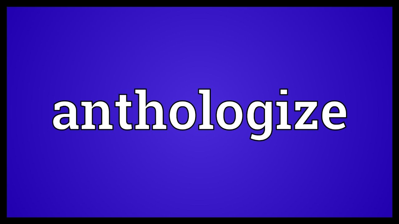 Anthologize Meaning - YouTube