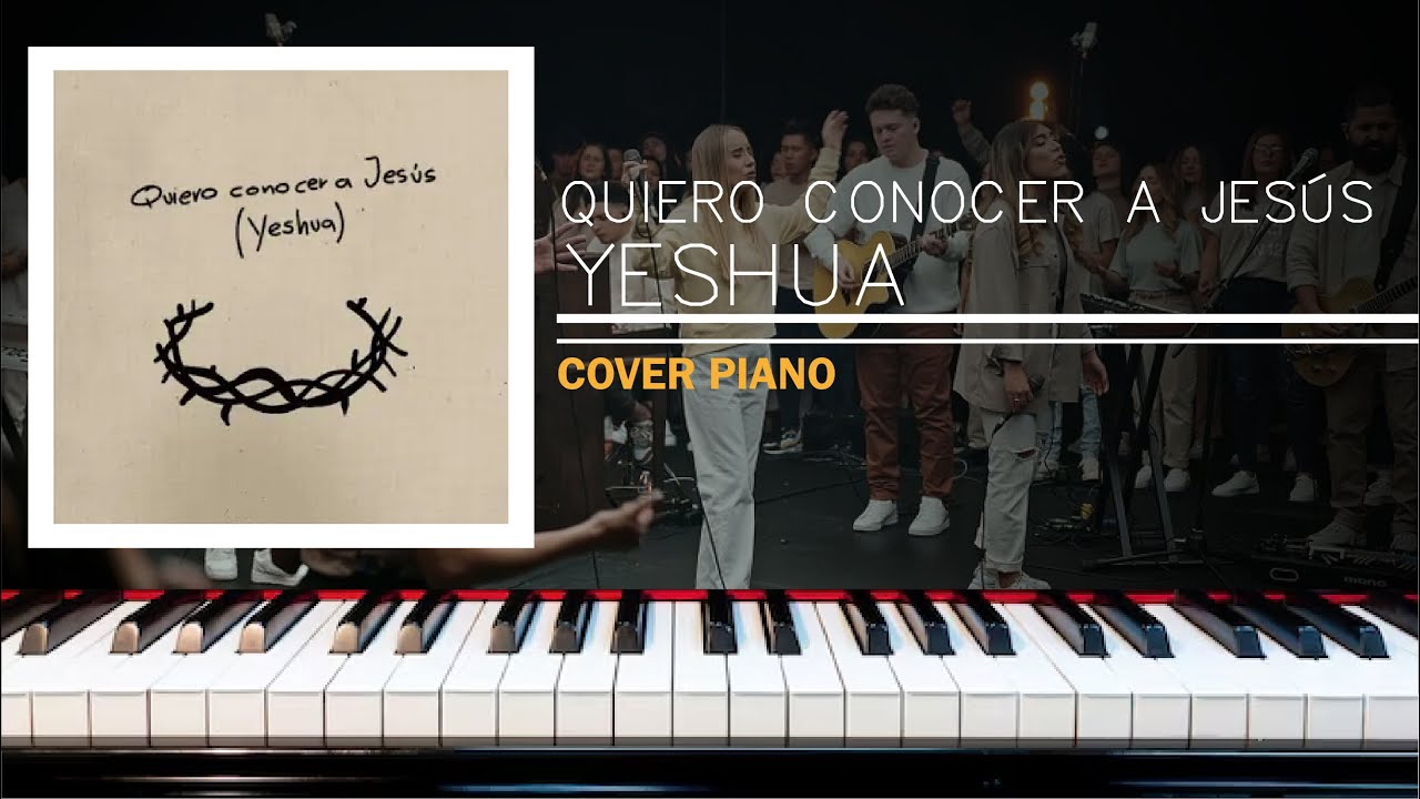 Quiero conocer a Jesús - YESHUA (Generación 12) COVER PIANO - YouTube