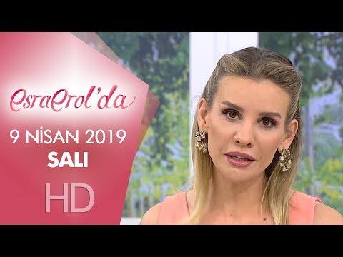 Esra Erol'da 9 Nisan 2019 | Salı
