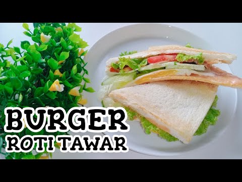 BURGER ROTI TAWAR || BURGER MEWAH ALA RUMAHAN - YouTube