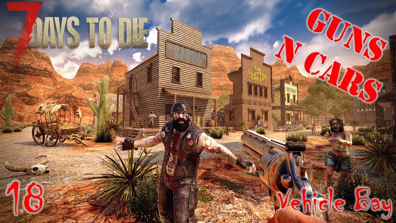 7 Days to Die - Guns n Cars - 19 - Vehicle Bay - YouTube