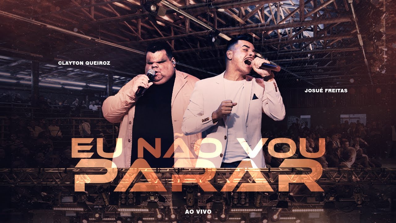 Clayton Queiroz ft. Josué Freitas / Eu não vou parar (Ao Vivo) / Clipe ...