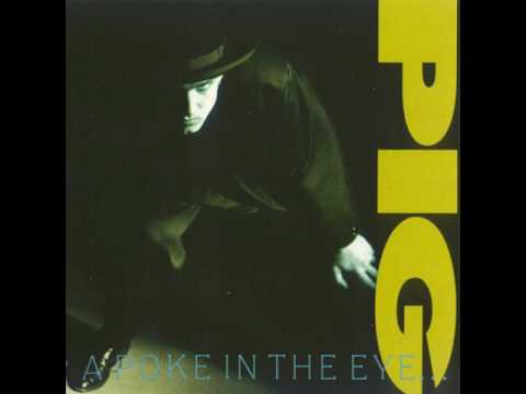 Pig - A Poke in the Eye... With a Sharp Stick (1988) Full album - YouTube