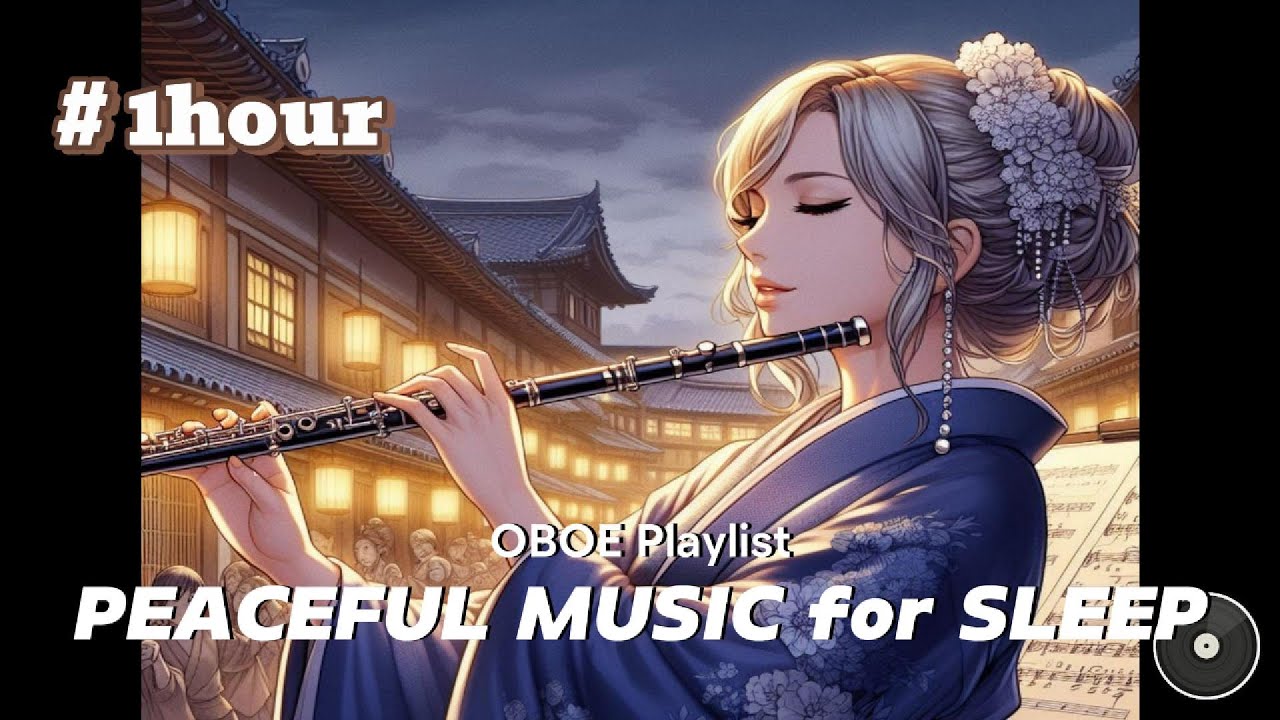 (1 Hour) OBOE CLASSIC PLAYLIST FOR GOOD NIGHT SLEEPING - YouTube