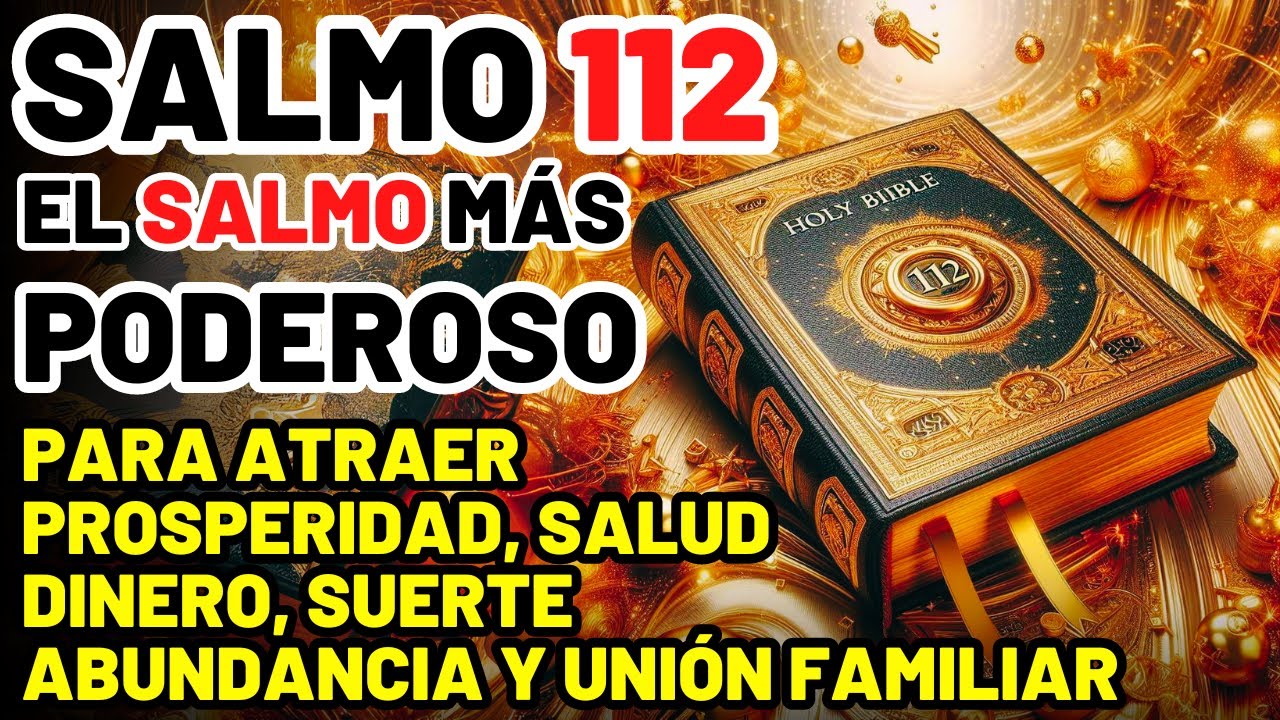 SALMO 112: EL SALMO MÁS PODEROSO PARA ATRAER PROSPERIDAD, SALUD, DINERO ...