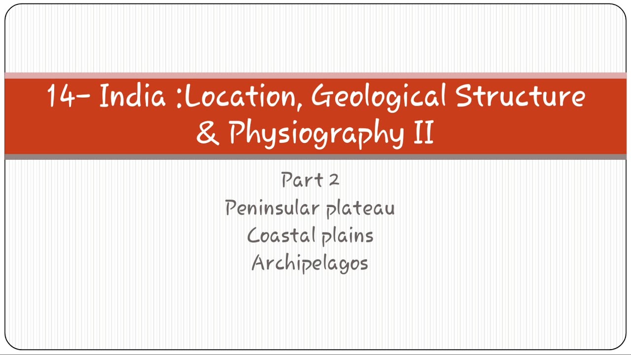 CHAPTER 14 | SOCIAL SCIENCE | INDIA : LOCATION, GEOLOGICAL STRUCTURE ...