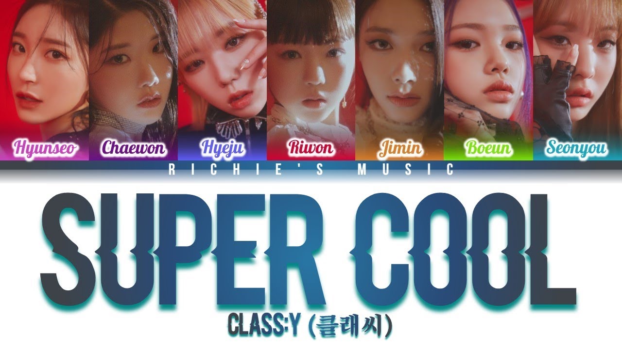 CLASS:y (클래씨) - SUPER COOL [Color Coded Lyrics Han|Rom|Eng] - YouTube