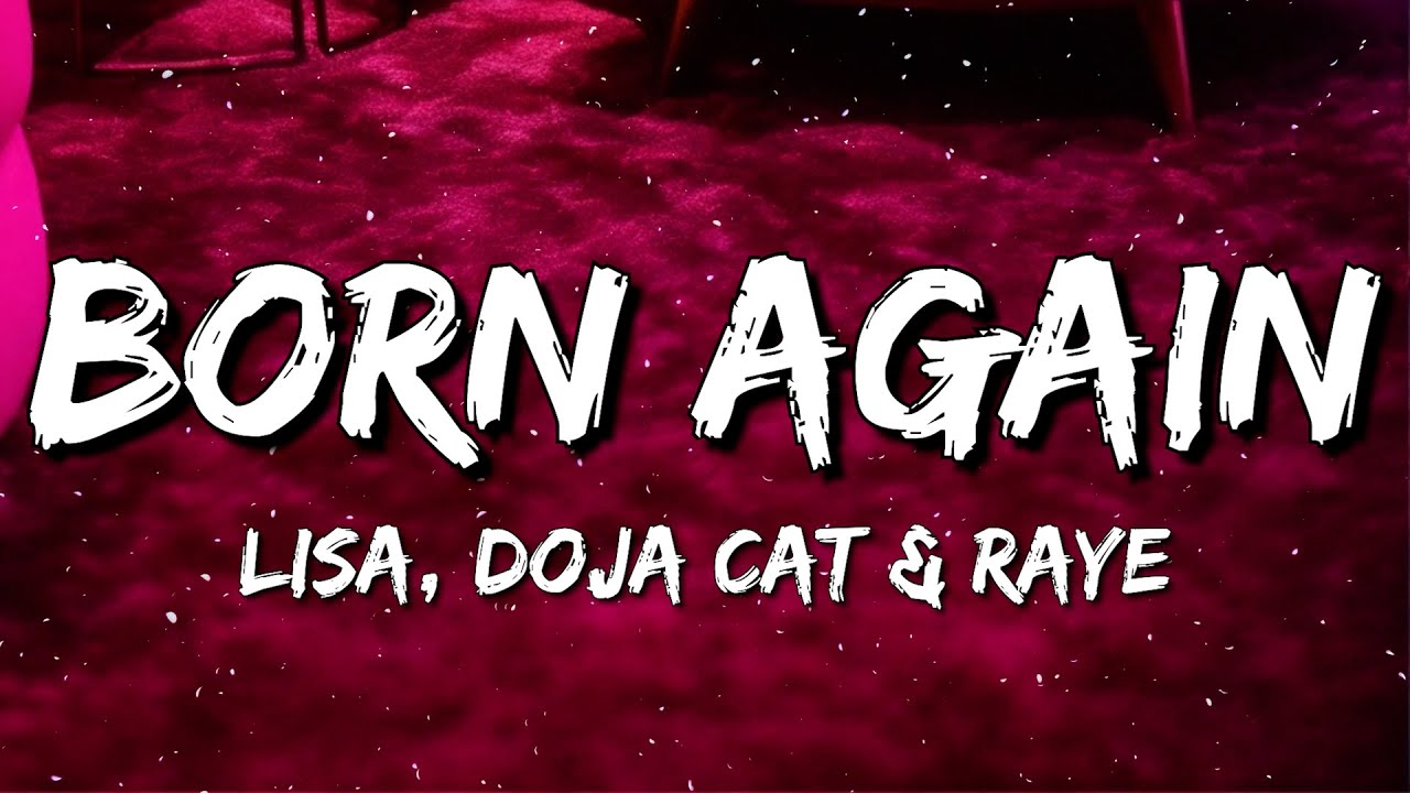 LISA - BORN AGAIN (Lyrics) ft. Doja Cat & RAYE - YouTube