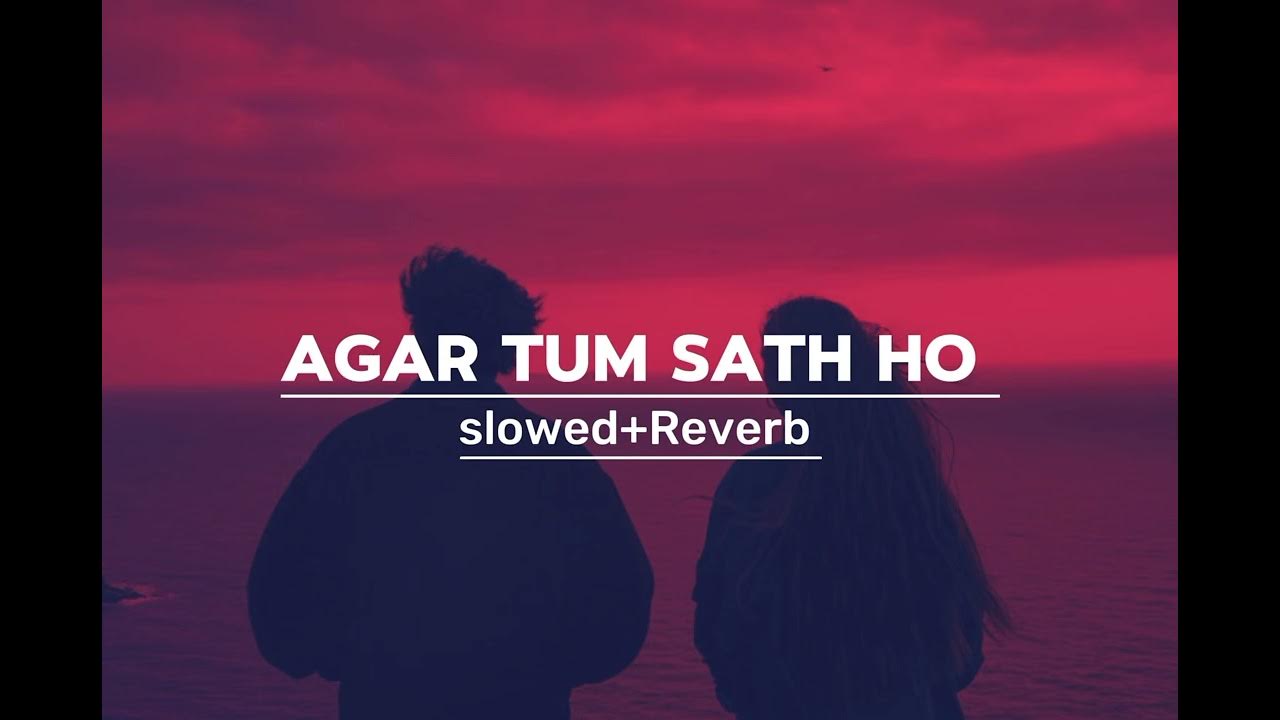 Agar tum sath ho slowed&Reverb Arijit Singh Lofi song 🎧#lofimusic #song #trending - YouTube
