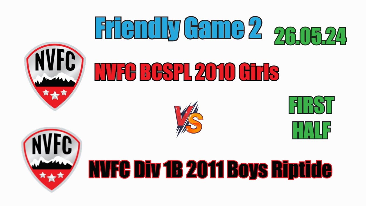 NVFC BCSPL 2010 Girls V NVFC Div 1B 2011 Boys RIPTIDE FRIENDLY Game 26. ...