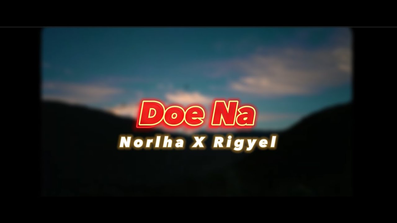 Doe Na || Norlha X Rigyel || Lyrical Video || JB Slash - YouTube