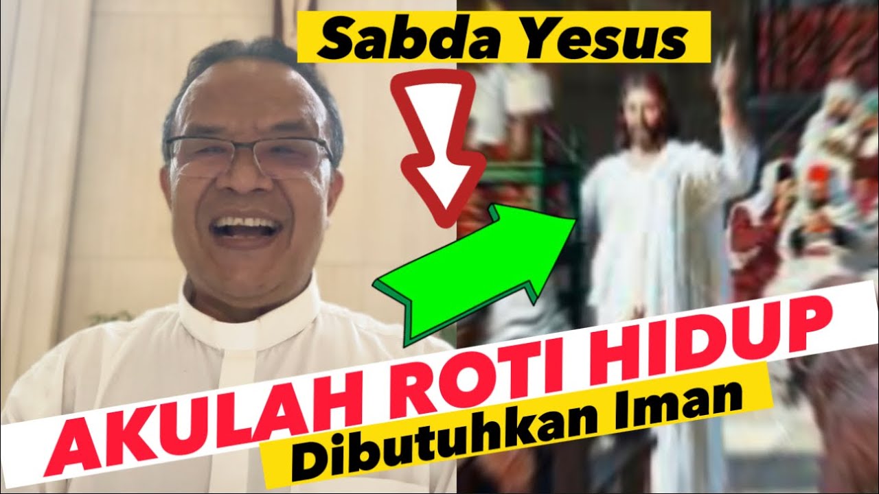 Sabda Yesus: Akulah Roti Hidup dari Sorga| Dibutuhkan Iman untuk ...