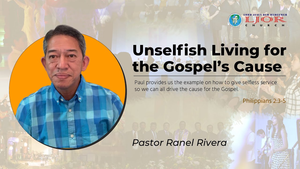 Unselfish Living for the Gospel’s Cause | Pastor Ranel Rivera | Apr 30 ...