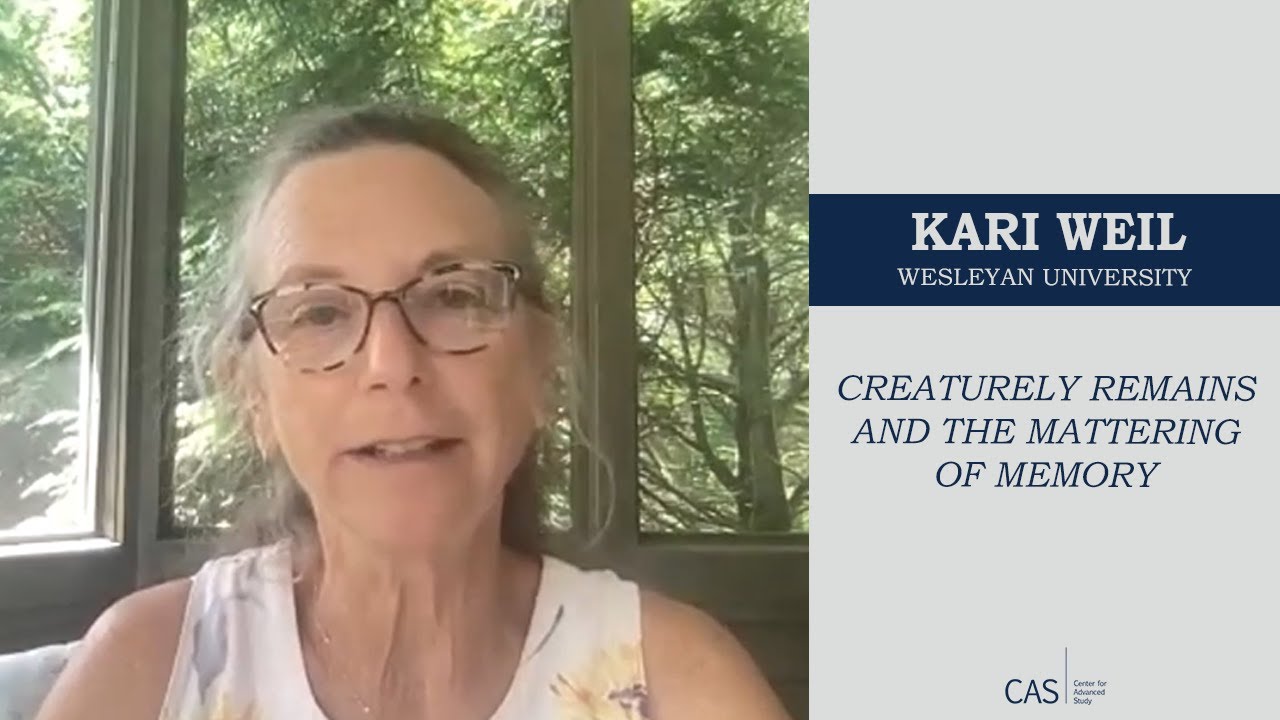 Kari Weil, Creaturely Remains and the Mattering of Memory, 2021 ASI UI ...