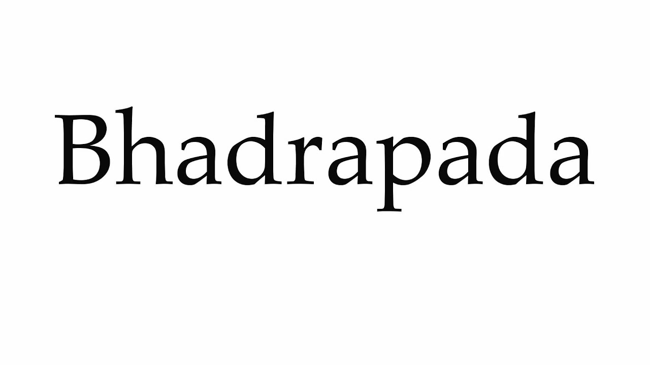 How to Pronounce Bhadrapada - YouTube