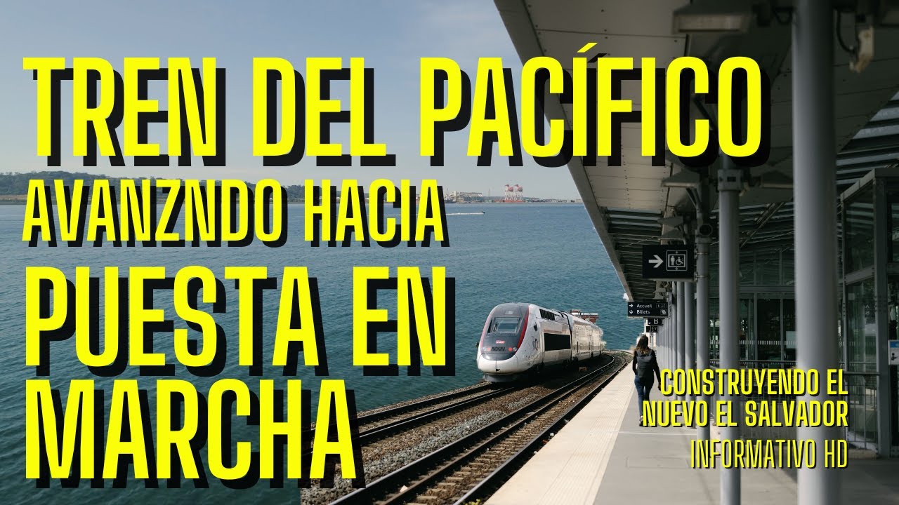 Tren del Pacífico: Avances Hacia La Puesta En Marcha 🚄🇸🇻 | Informativo ...
