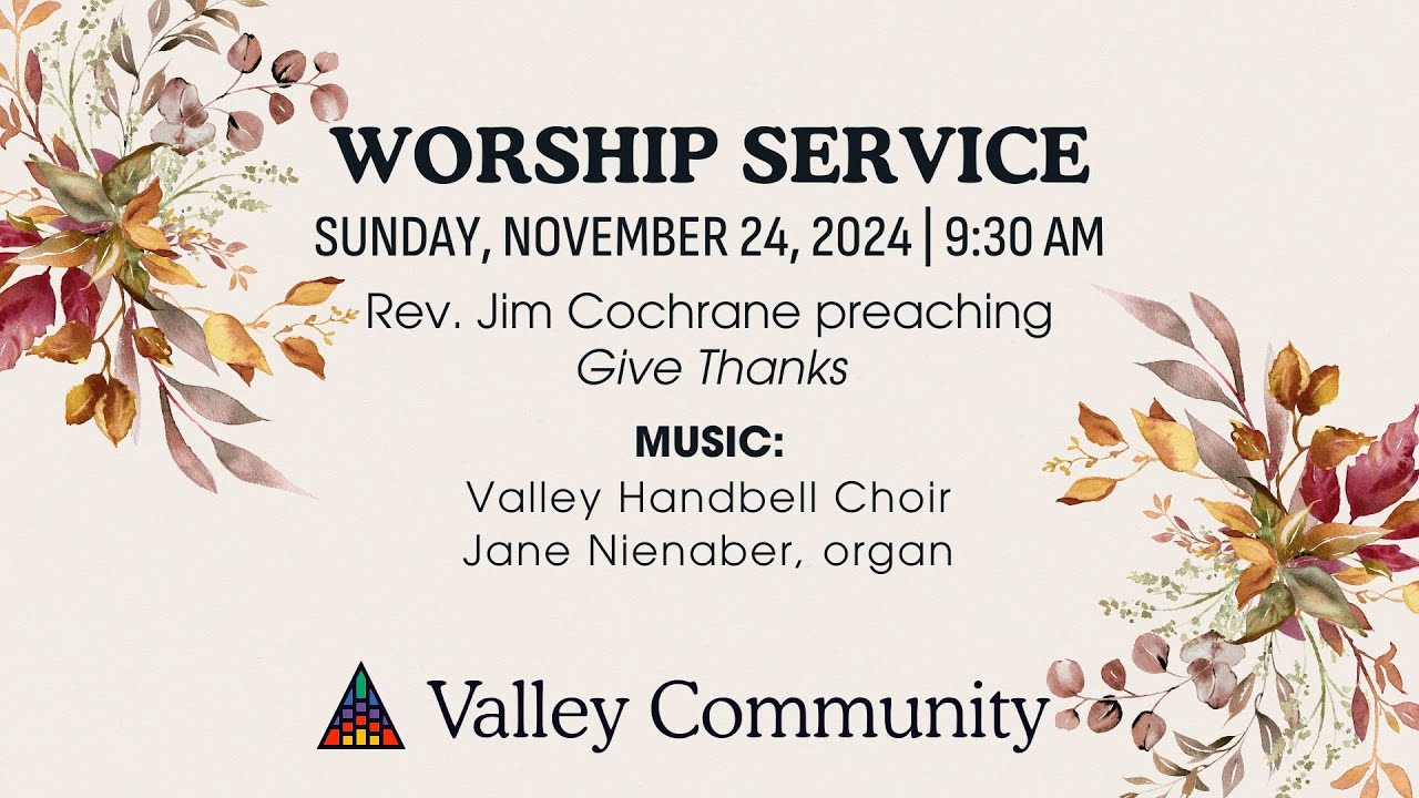 Sunday Worship | Valley Community Presbyterian Church - Nov. 24, 2024 ...