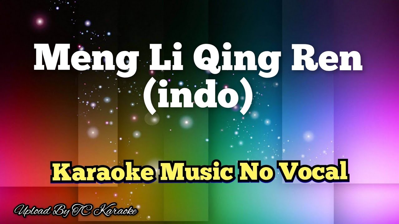 ( indo ) Meng Li Qing Ren _ karaoke no vocal - YouTube