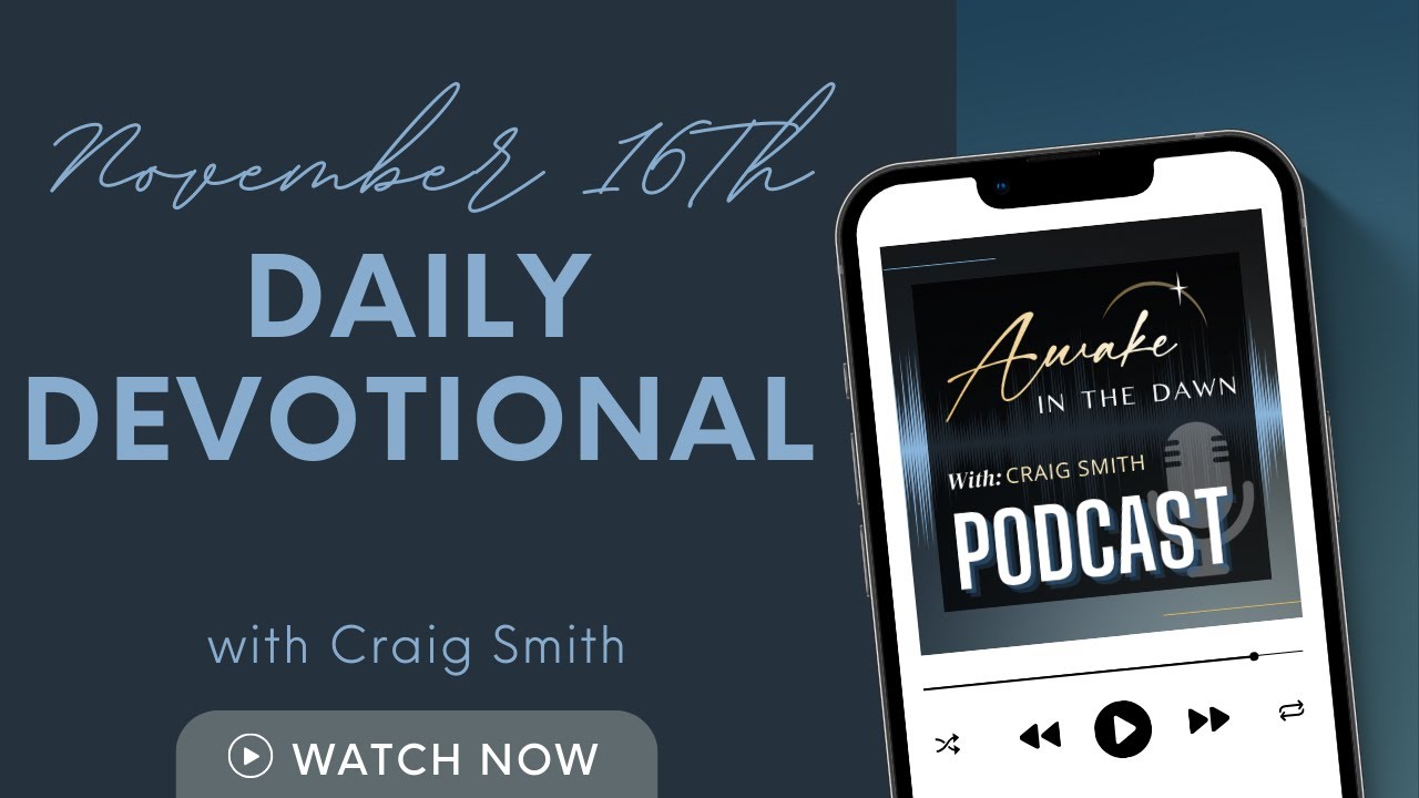 November 16th: WE MUST FOLLOW IN HIS STEPS Daily Devotional (Awake in ...