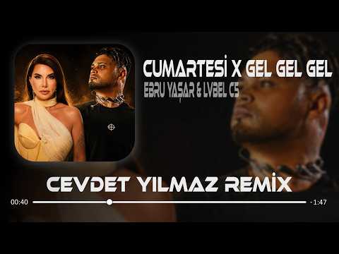 Ebru Yaşar & Lvbel C5 - Cumartesi x Gel Gel ( Cevdet Yılmaz Remix )