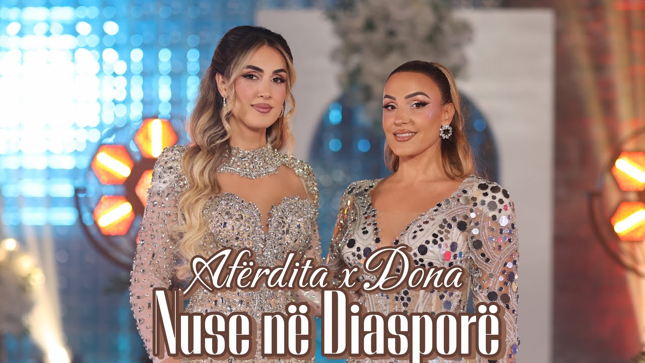 Aferdita Demaku & Dona Janova - Nuse ne diaspore #2025 - YouTube