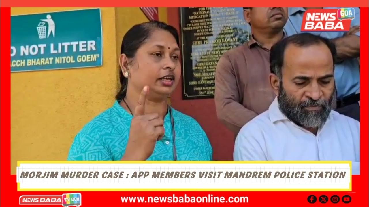 Morjim murder case AAP members visit Mandrem Police station - YouTube