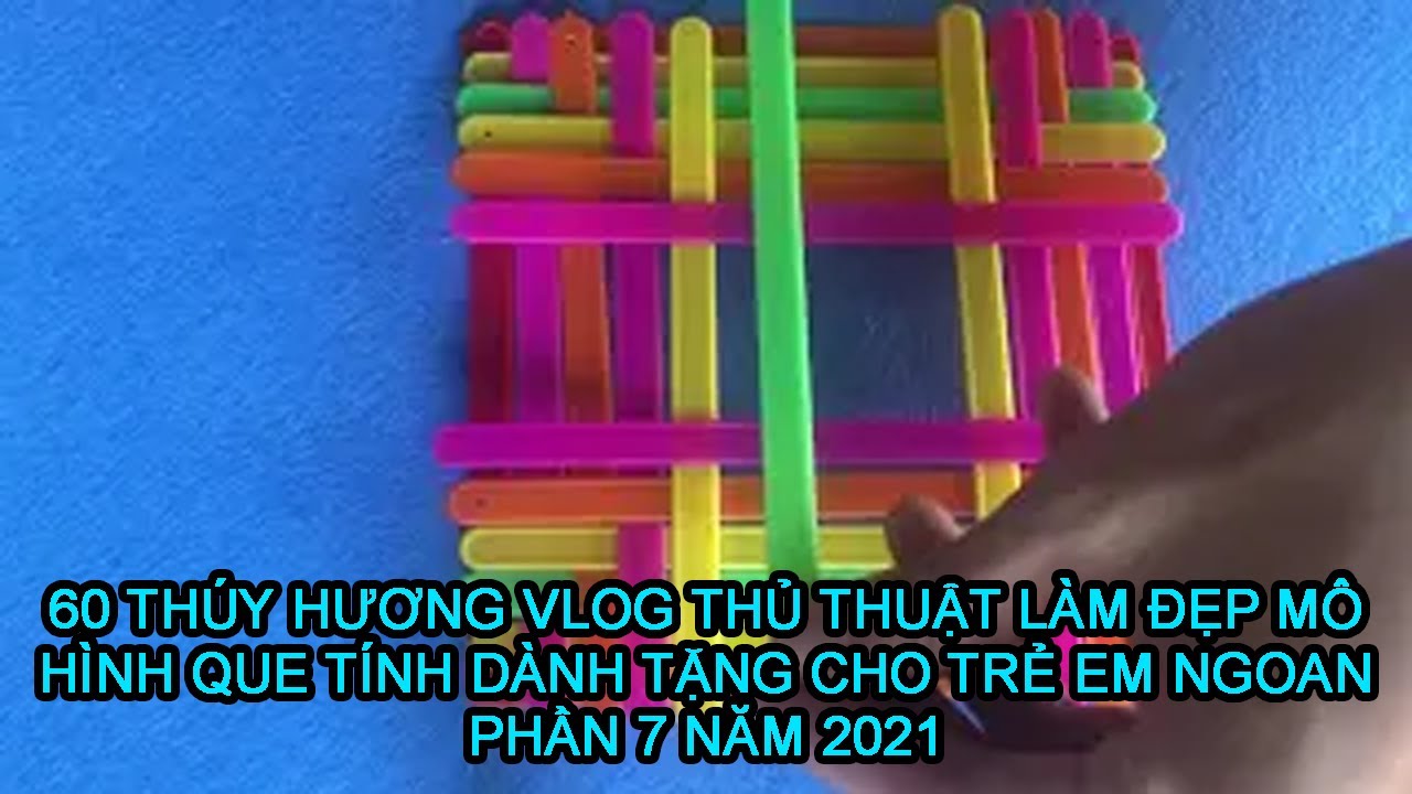 60 Thúy Hương Vlog Thủ thuật làm đẹp mô hình que tính dành tặng cho trẻ ...