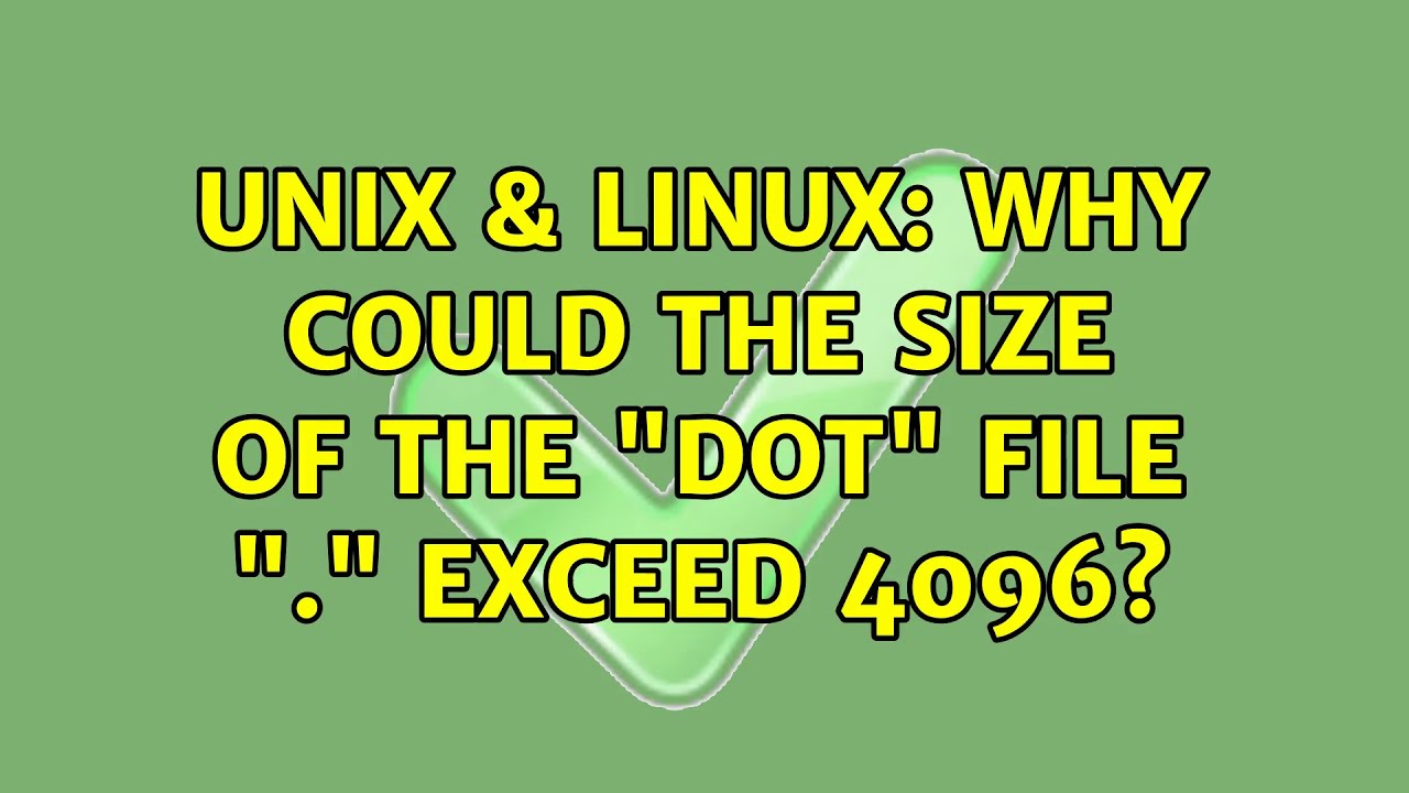 Unix And Linux Why Could The Size Of The Dot File Exceed 4096 Youtube