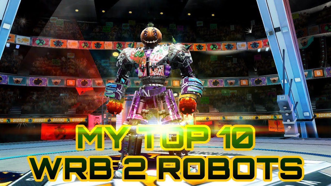 MY TOP 10 WRB 2 ROBOTS - YouTube