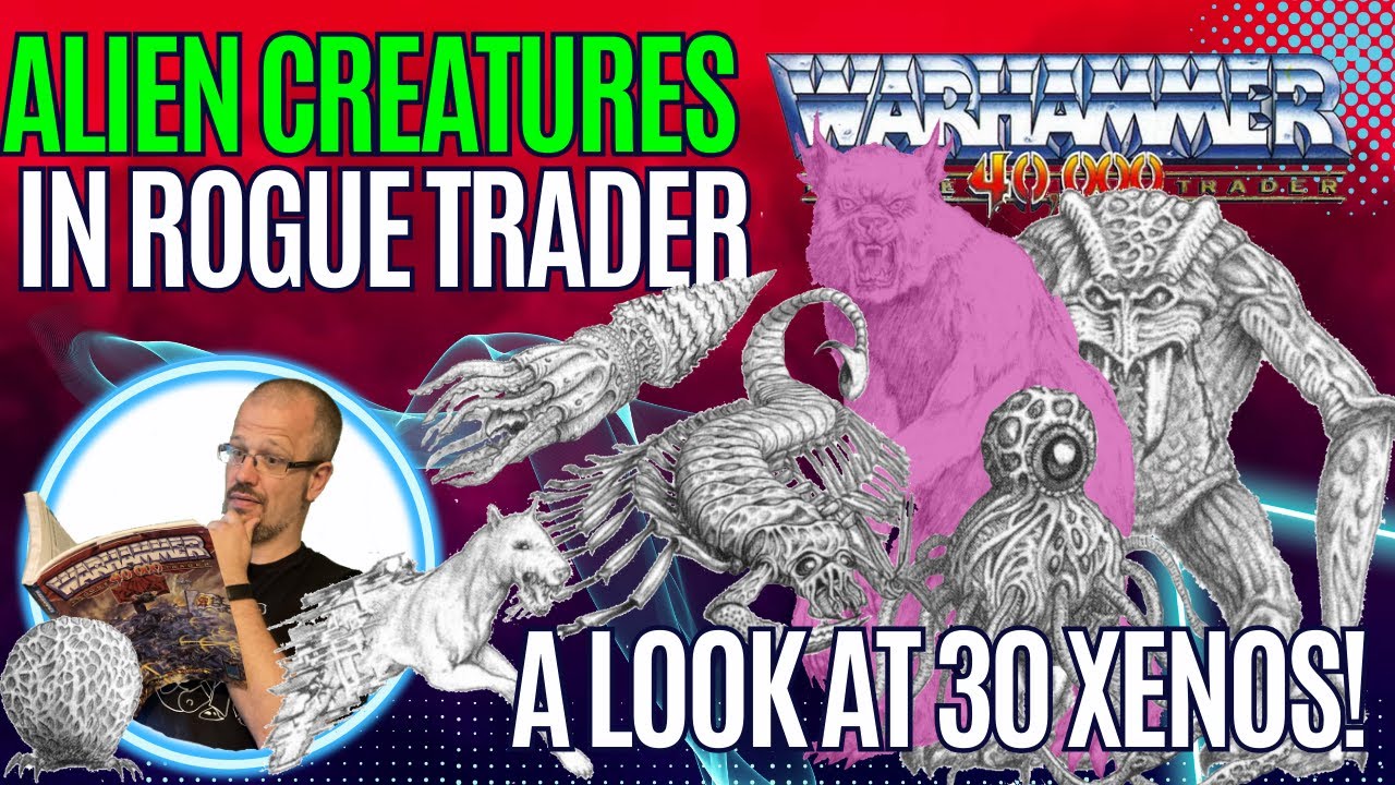 Warhammer 40,000 Rogue Trader: The Aliens You Didn't Know Existed - YouTube