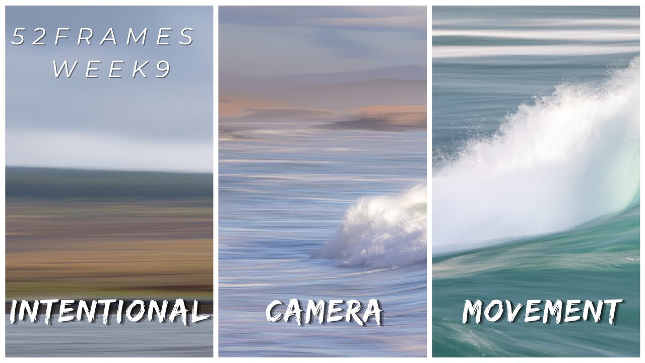 52 Frames Week 9 - ICM - Intentional Camera Movement - YouTube