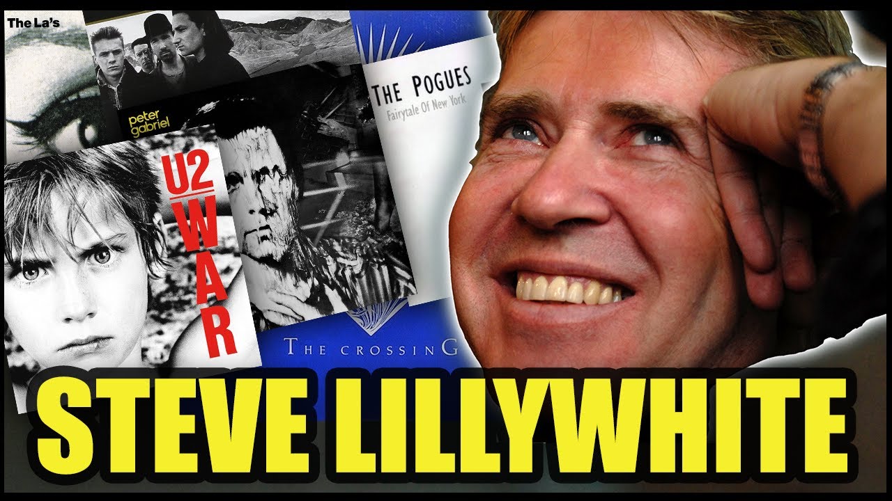 Steve Lillywhite: The Producer Of U2, The Pogues, The La's, XTC, Peter ...