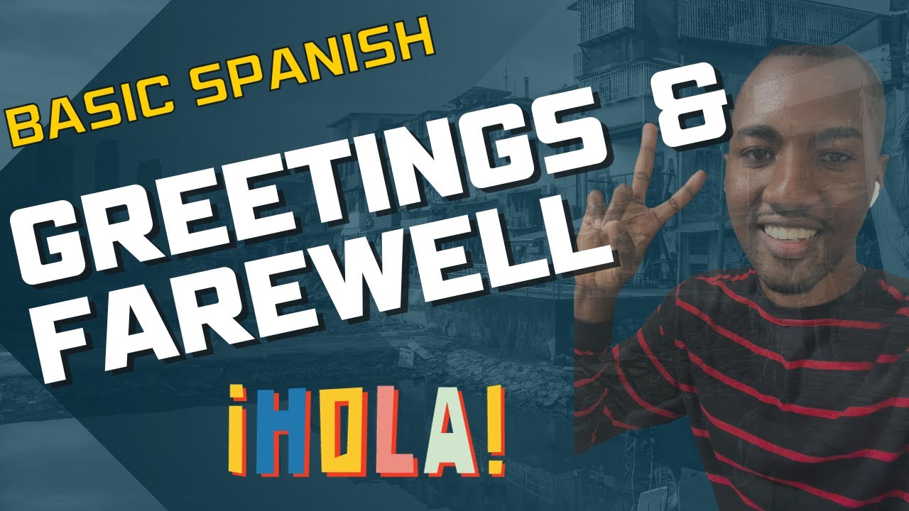 Spanish Greetings & Farewells (Saludos y Despedidas) - YouTube
