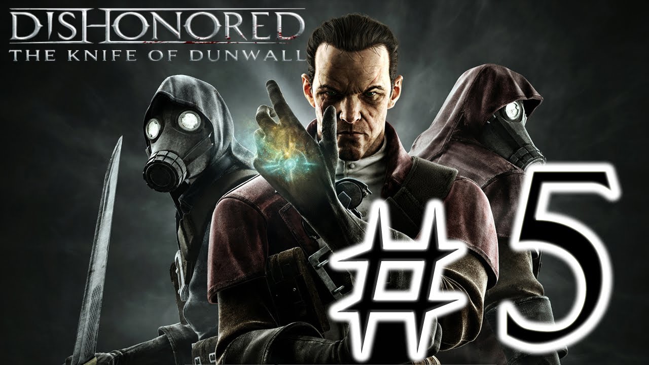 Dishonored Knife of Dunwell DLC - Elite Playthrough - Part 5 ...