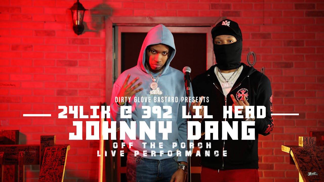24Lik & 392 Lil Head "Johnny Dang" (Off The Porch Live Performance ...