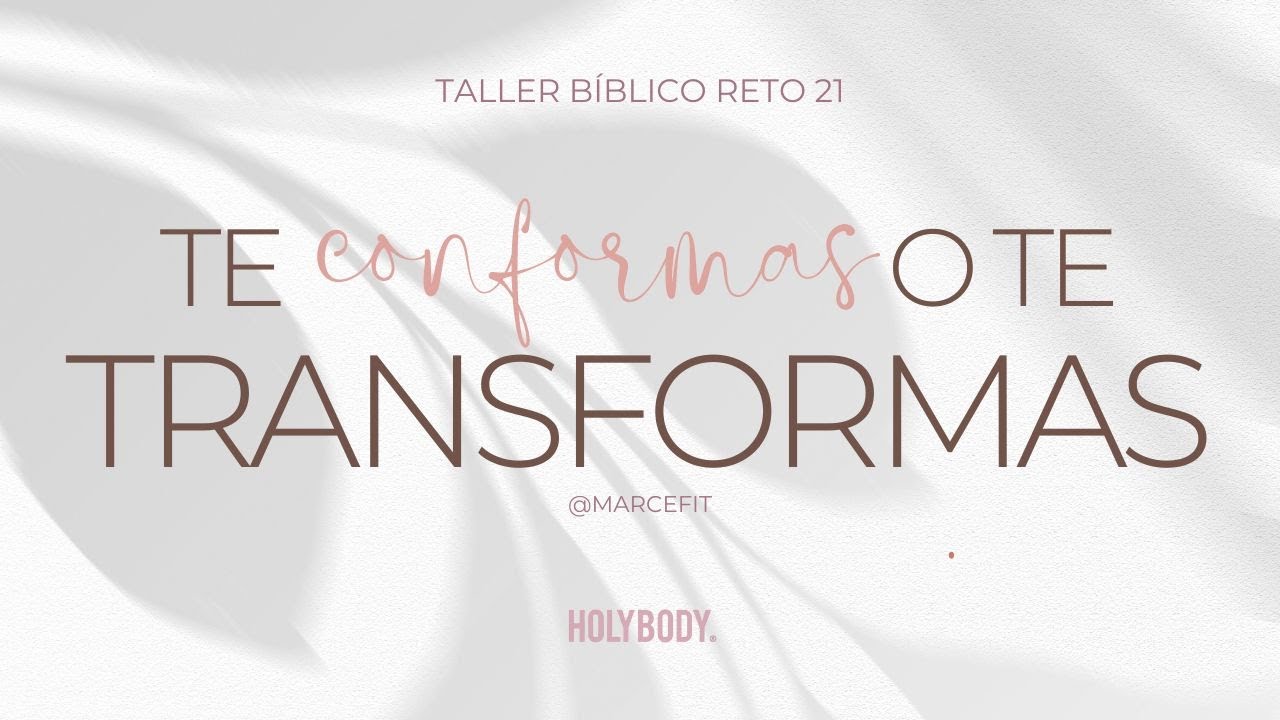 Te conformas o te TRANSFORMAS | Taller Bíblico by Coach MarceFit - YouTube