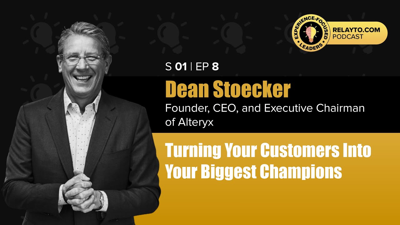 Turning Your Customers Into Your Biggest Champions with Alteryx's Dean ...
