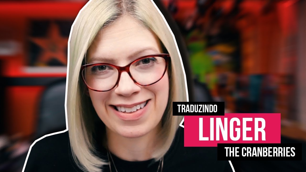 LINGER (THE CRANBERRIES): ENTENDA A LETRA EM INGLÊS - YouTube