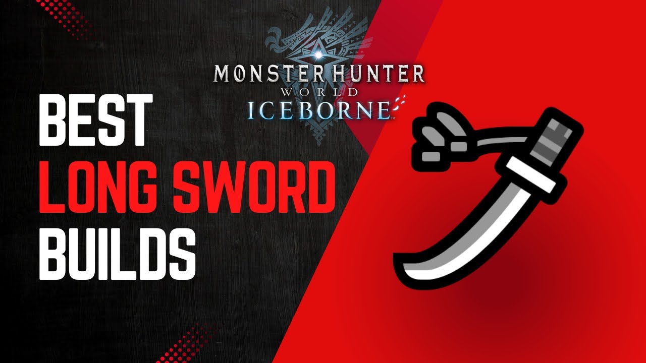Best Endgame Long Sword Builds - Monster Hunter World Iceborne - YouTube