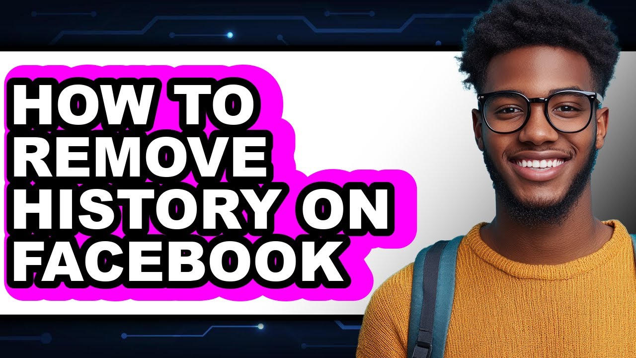 How to Remove History on Facebook - Easy Guide - YouTube