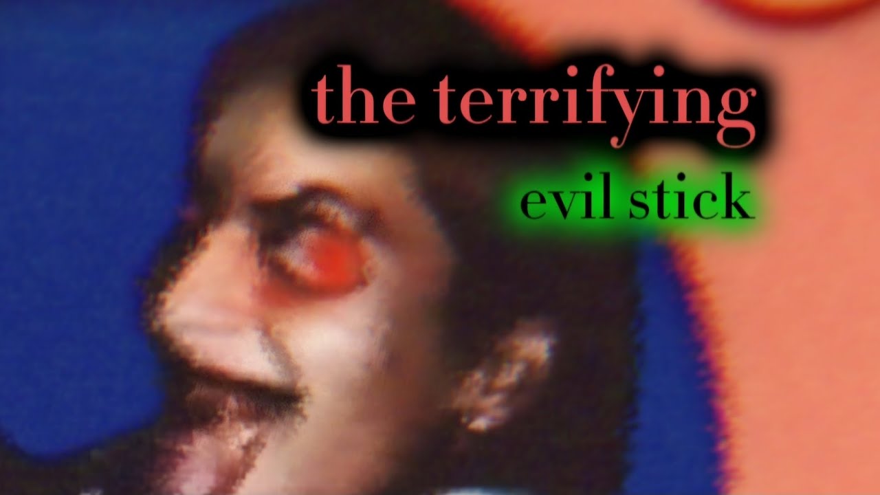 the terrifying evil stick - YouTube