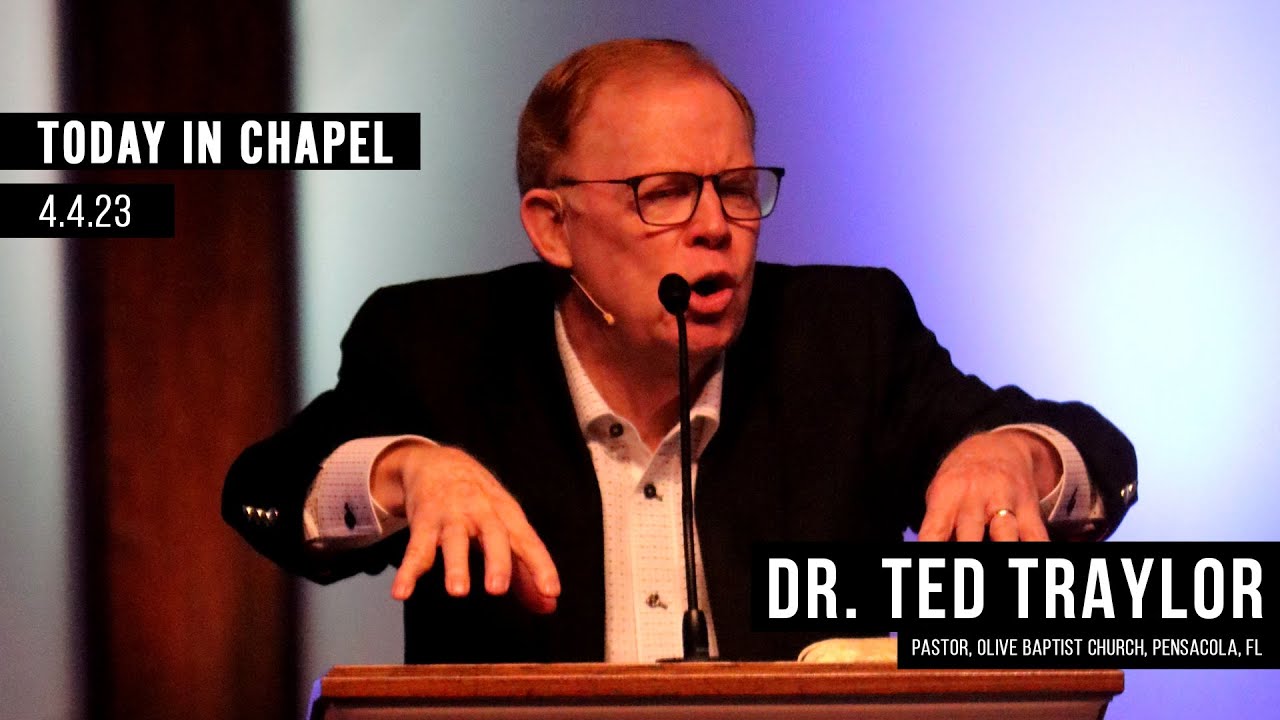 Chapel | Dr. Ted Traylor | April 4, 2023 - YouTube