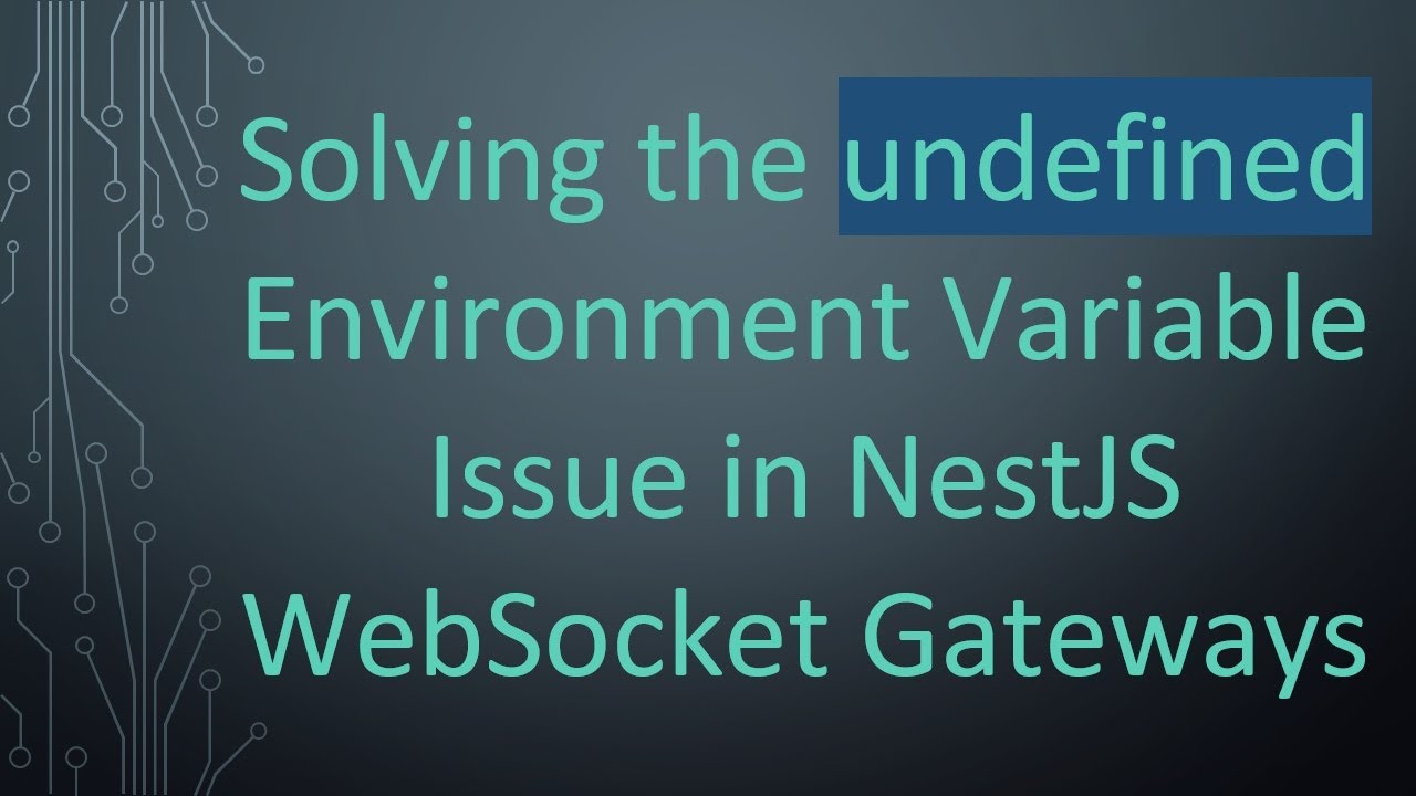 Solving The Undefined Environment Variable Issue In Nestjs Websocket 8883