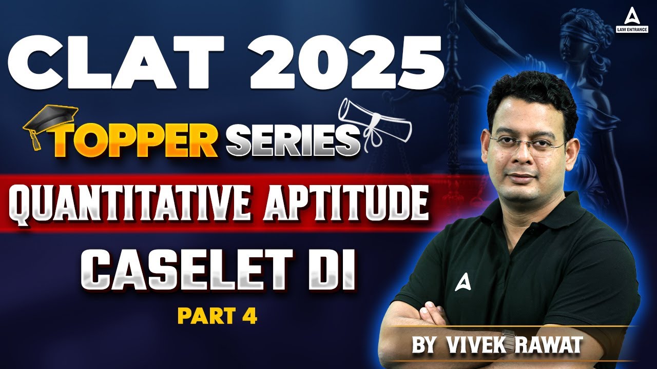 CLAT 2025 | Quantitative Aptitude | Topper Series | Case Let Di | Part 4 | By Vivek Rawat Sir ...