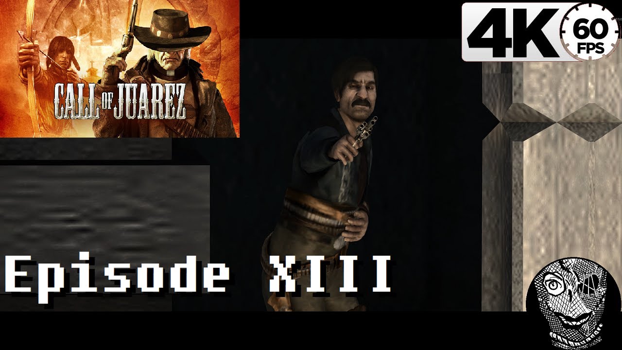(Episode XIII) [Juarez] Call of Juarez (2006) 4k60 - YouTube